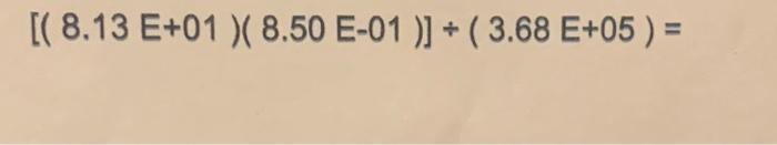 Solved [( 8.13 E+01 )( 8.50 E-01 )] + ( 3.68 E+05 ) = | Chegg.com