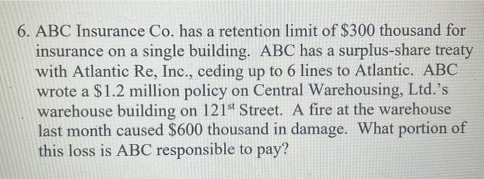 Solved 6. ABC Insurance Co. has a retention limit of $300 | Chegg.com