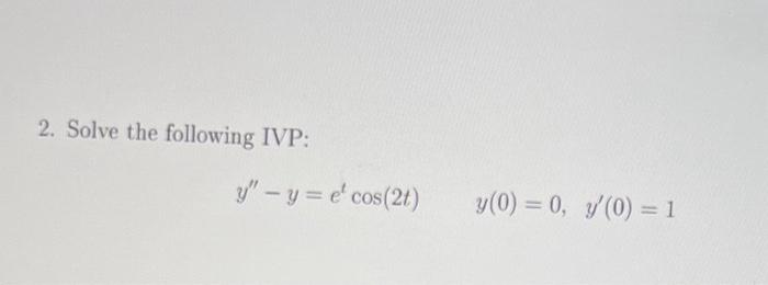 Solved 2. Solve the following IVP: | Chegg.com