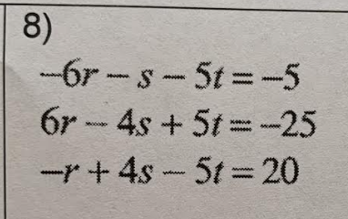 Solved -6r-s-5t=-56r-4s+5t=-25-r+4s-5t=20 ﻿Please solve this | Chegg.com