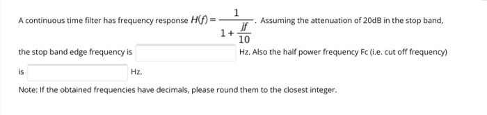 Solved A continuous time filter has frequency response H(f) | Chegg.com