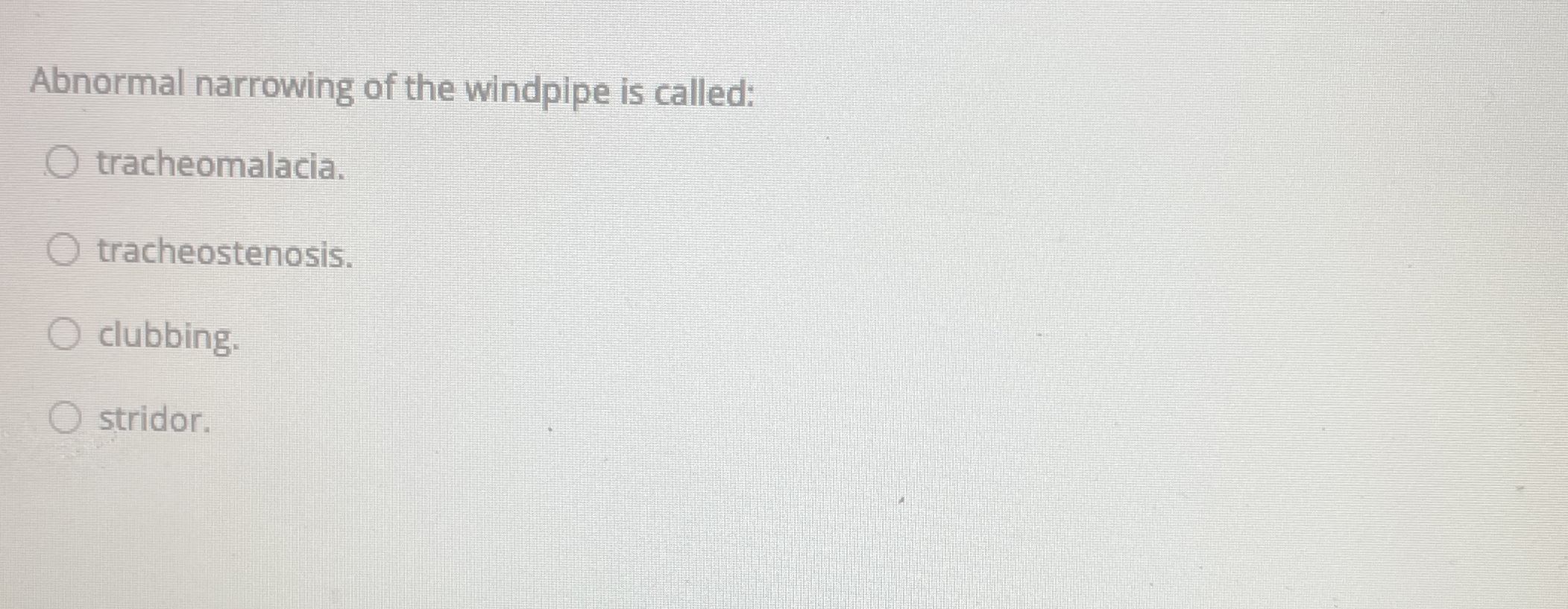 Solved Abnormal narrowing of the windpipe is | Chegg.com