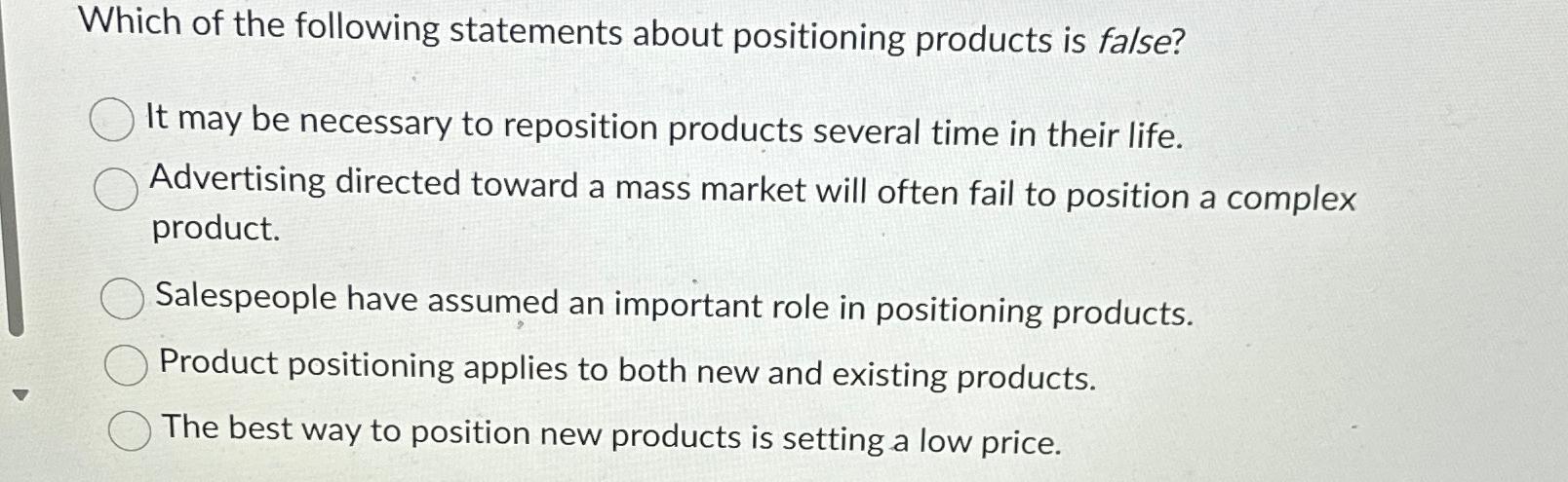 Solved Which Of The Following Statements About Positioning 