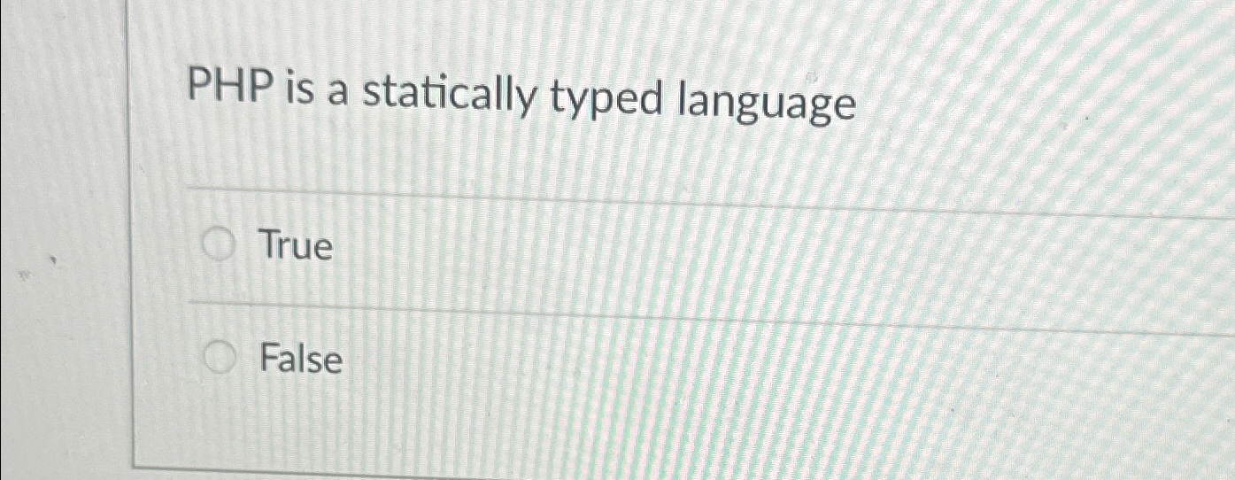 Solved PHP is a statically typed languageTrueFalse | Chegg.com Solved PHP is a statically typed languageTrueFalse | Chegg.com
