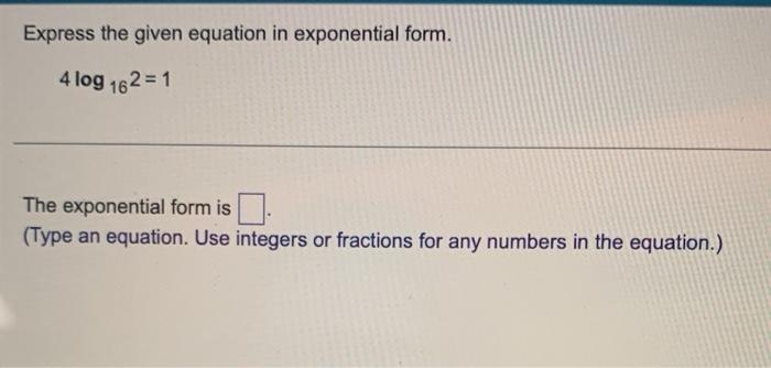 Solved Express the given equation in exponential form. | Chegg.com