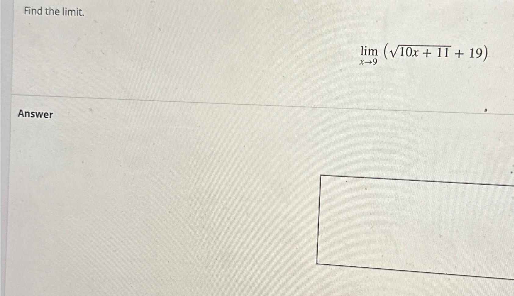 Solved Find the limit.limx→9(10x+112+19)Answer | Chegg.com
