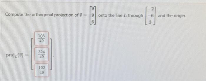 Solved Compute the orthogonal projection of = 9 onto the | Chegg.com