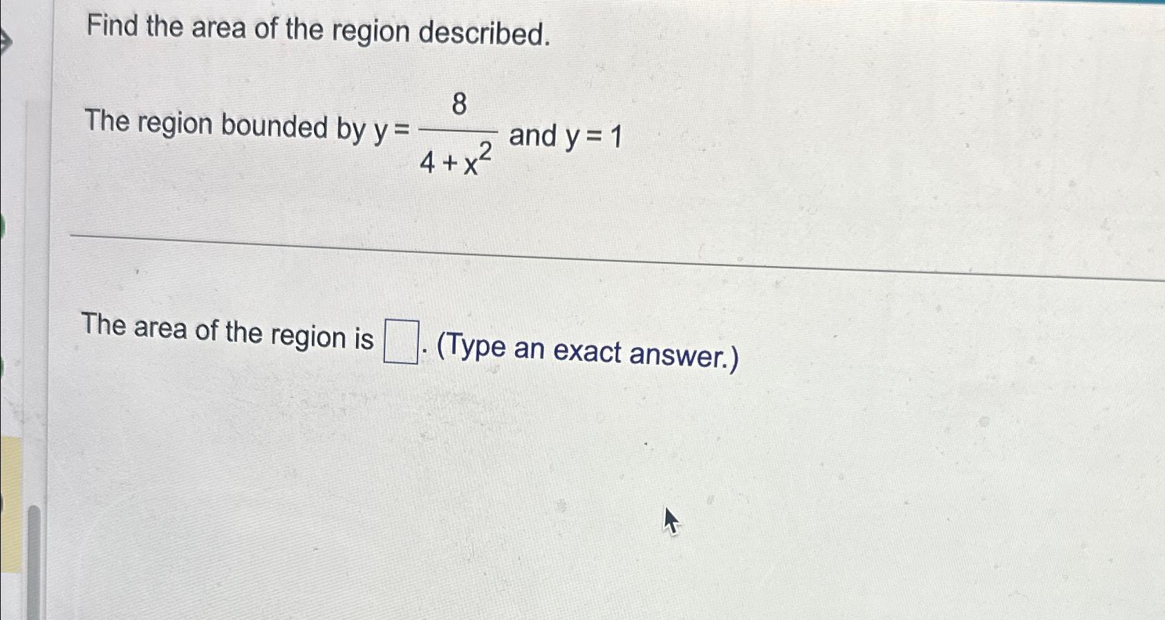 Solved Find the area of the region described.The region | Chegg.com