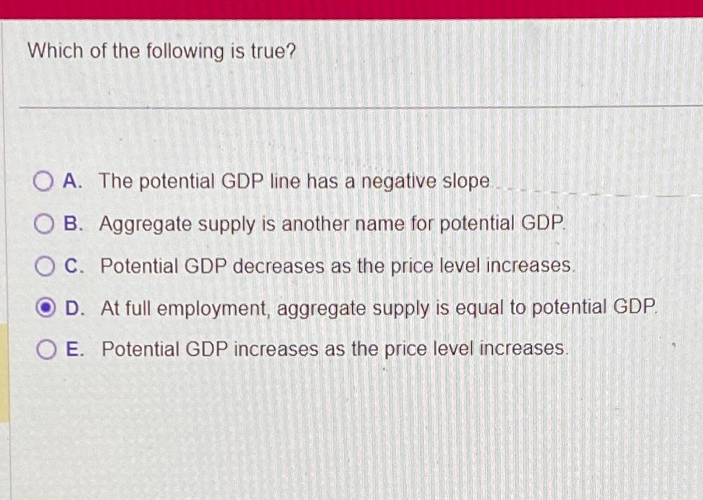 Solved Which of the following is true?A. ﻿The potential GDP | Chegg.com