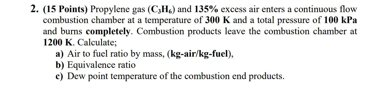 Solved 2. (15 Points) Propylene gas (C3H6) and 135% excess | Chegg.com