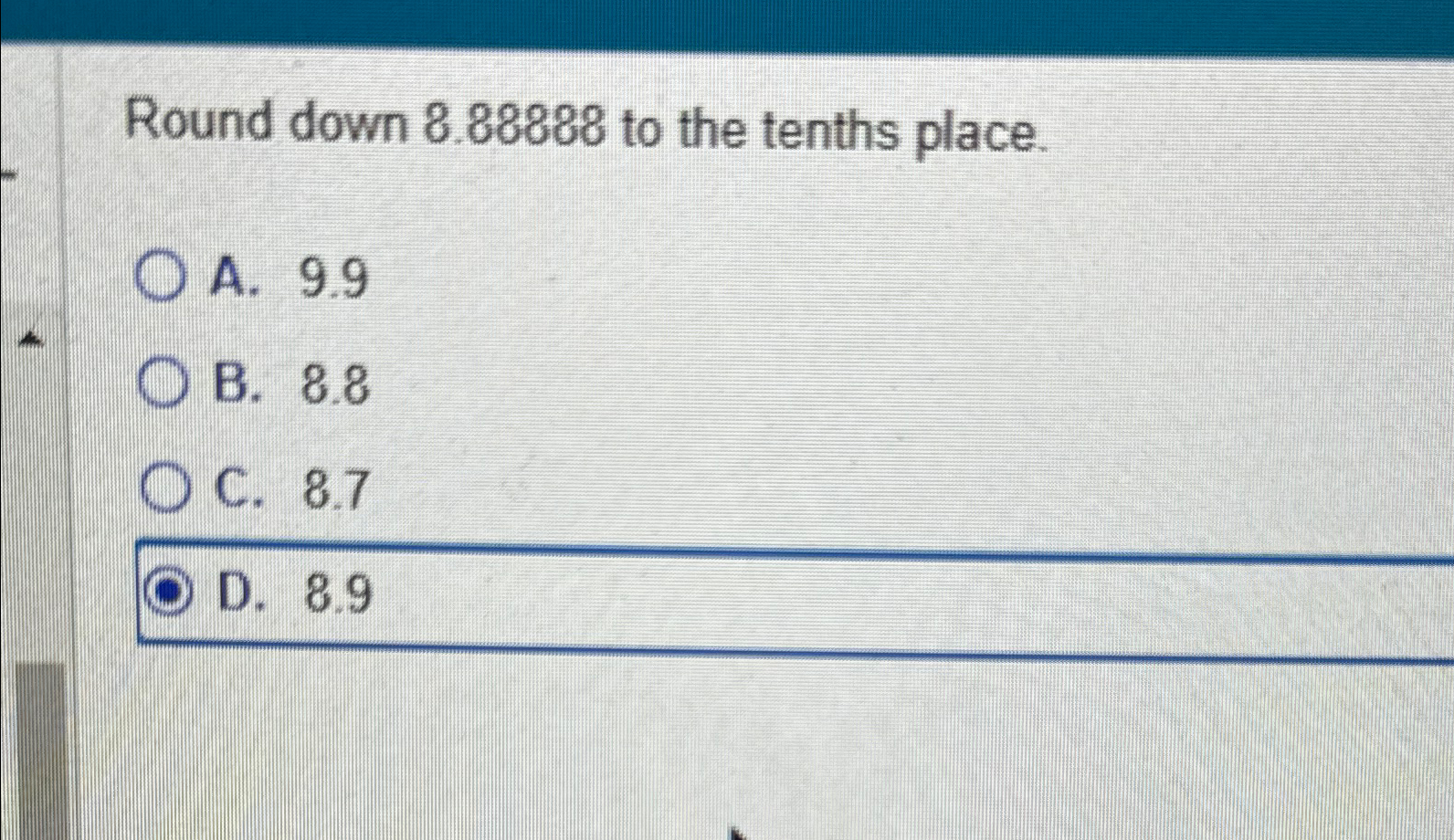 Solved Round down 8.88888 ﻿to the tenths | Chegg.com
