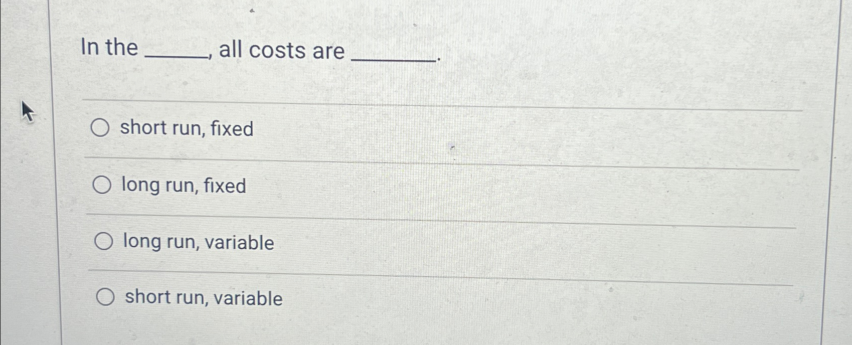 Solved In the all costs areshort run, fixedlong run, | Chegg.com