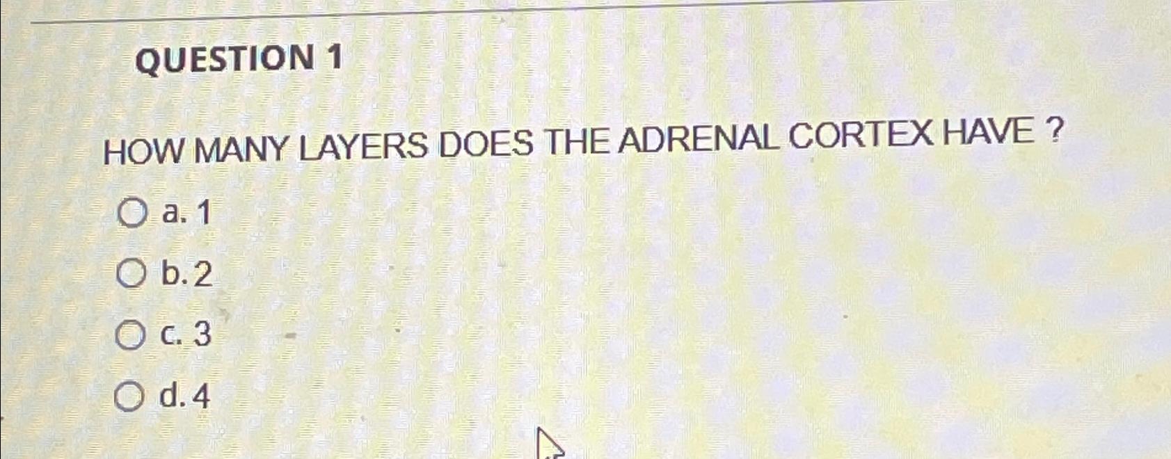 Solved QUESTION 1HOW MANY LAYERS DOES THE ADRENAL CORTEX | Chegg.com