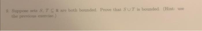 Solved 9. Suppose sets S,T⊆R are both bounded. Prove that | Chegg.com