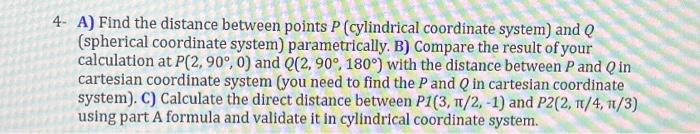 Solved 4- A) Find the distance between points P (cylindrical | Chegg.com