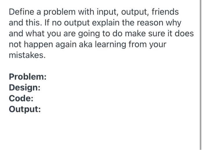 Solved Define a problem with input, output, friends and | Chegg.com