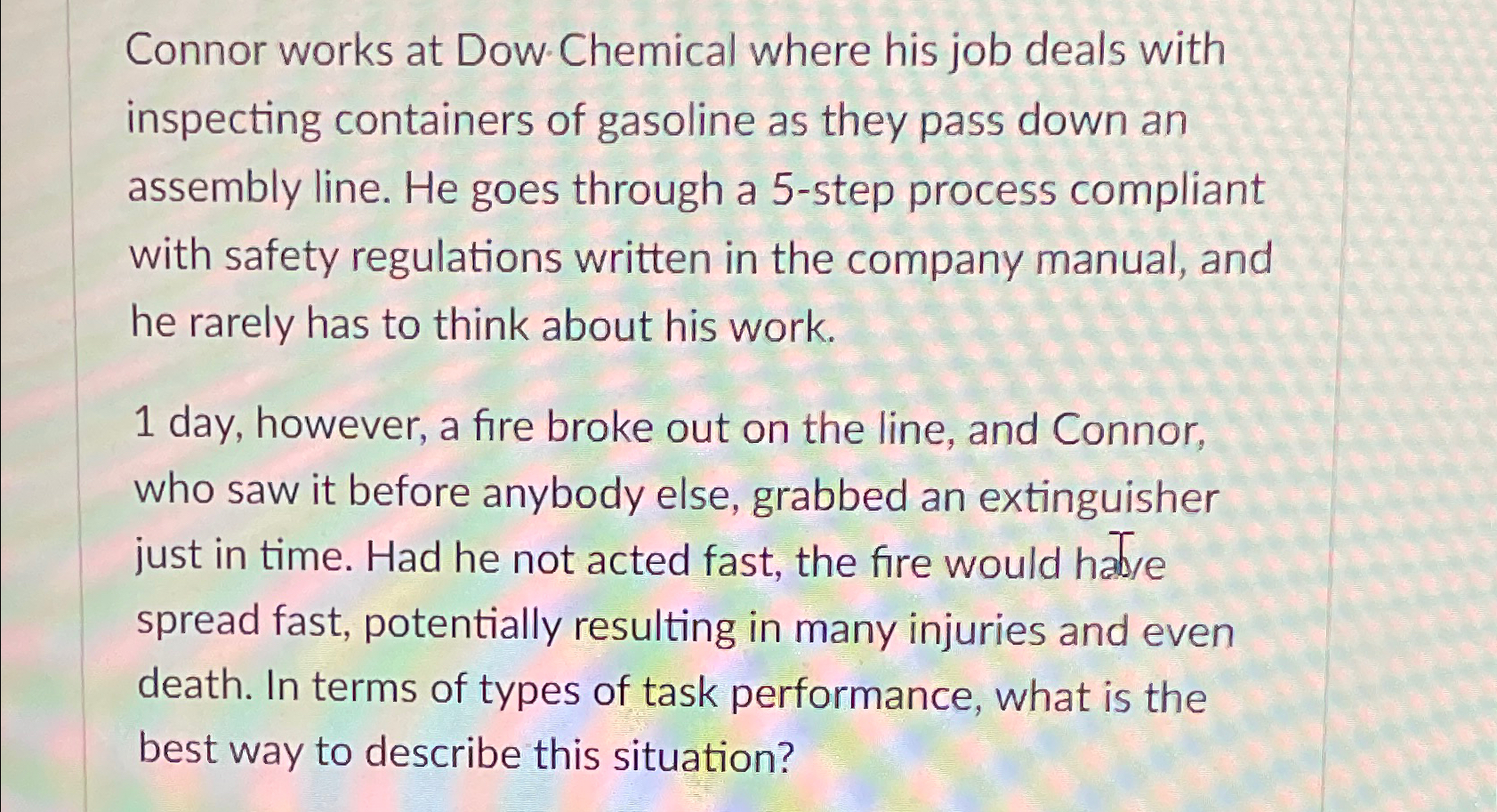 Solved Connor works at Dow Chemical where his job deals with | Chegg.com