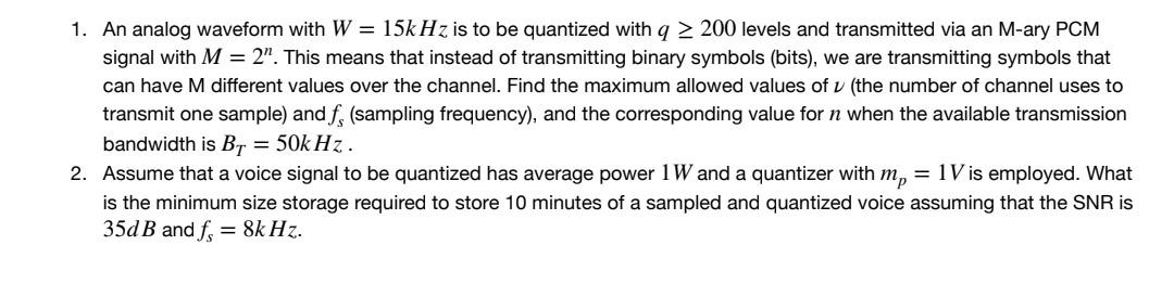 Solved 1. An analog waveform with W=15kHz is to be quantized | Chegg.com