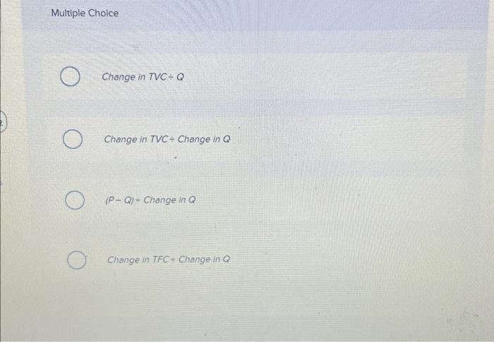Solved TFC = Total Fixed Cost Q= Quantity of Output MC= | Chegg.com