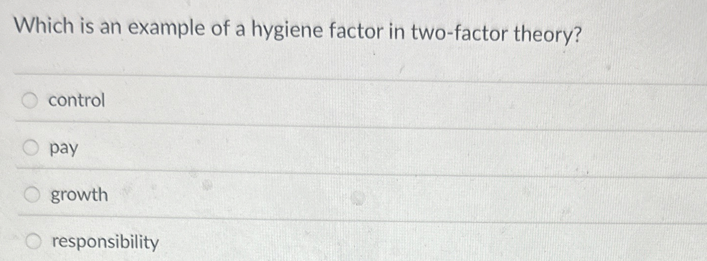 Solved Which is an example of a hygiene factor in two-factor | Chegg.com