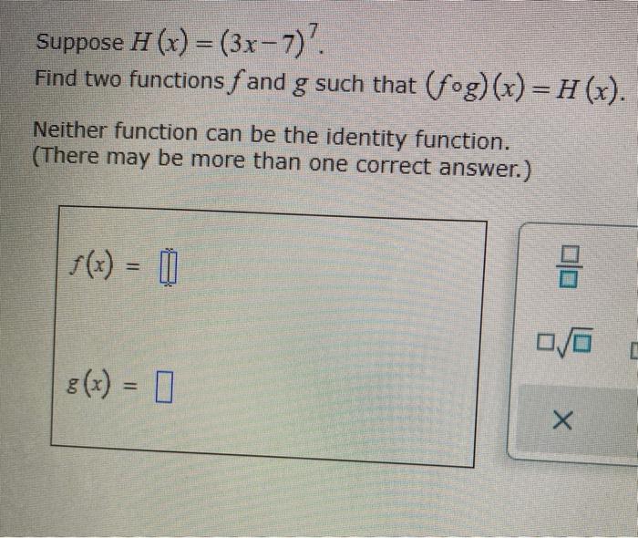 Solved Suppose H(x) = (3x-7)? Find two functions fand g such | Chegg.com Solved Suppose H(x) = (3x-7)? Find two functions fand g such | Chegg.com