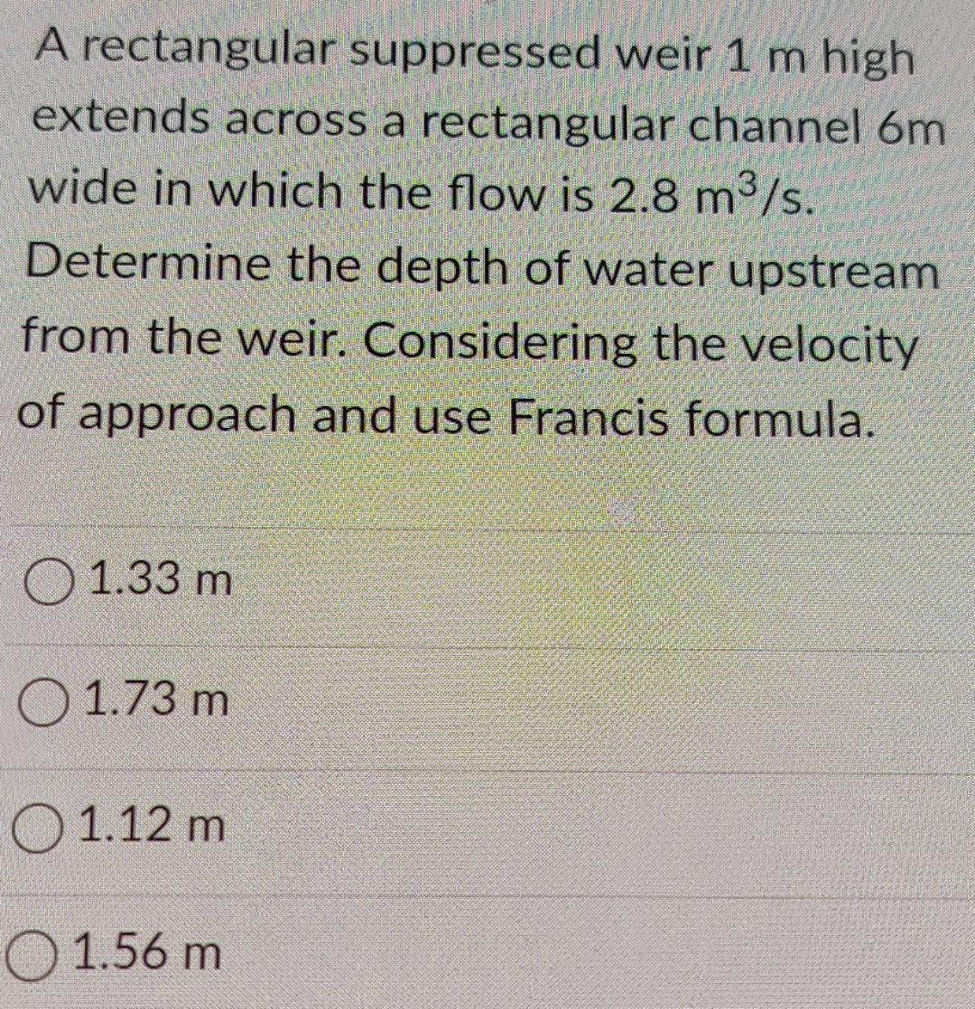Solved A rectangular suppressed weir 1 m high extends across | Chegg.com