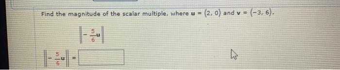 Solved Find the magnitude of the scalar multiple, where | Chegg.com