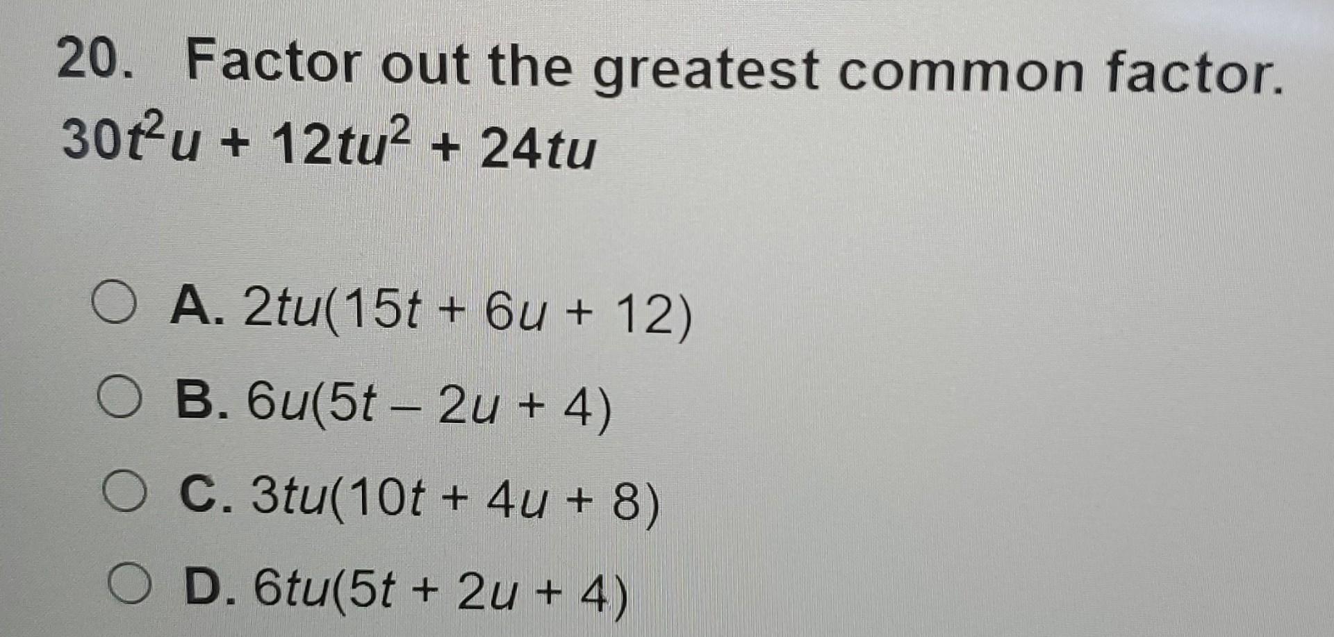 Solved 20. Factor out the greatest common factor. | Chegg.com