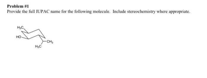 Solved Problem #1 Provide the full IUPAC name for the | Chegg.com