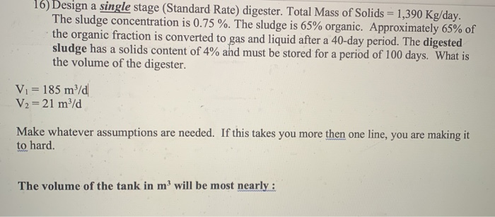Solved 16) Design a single stage (Standard Rate) digester. | Chegg.com