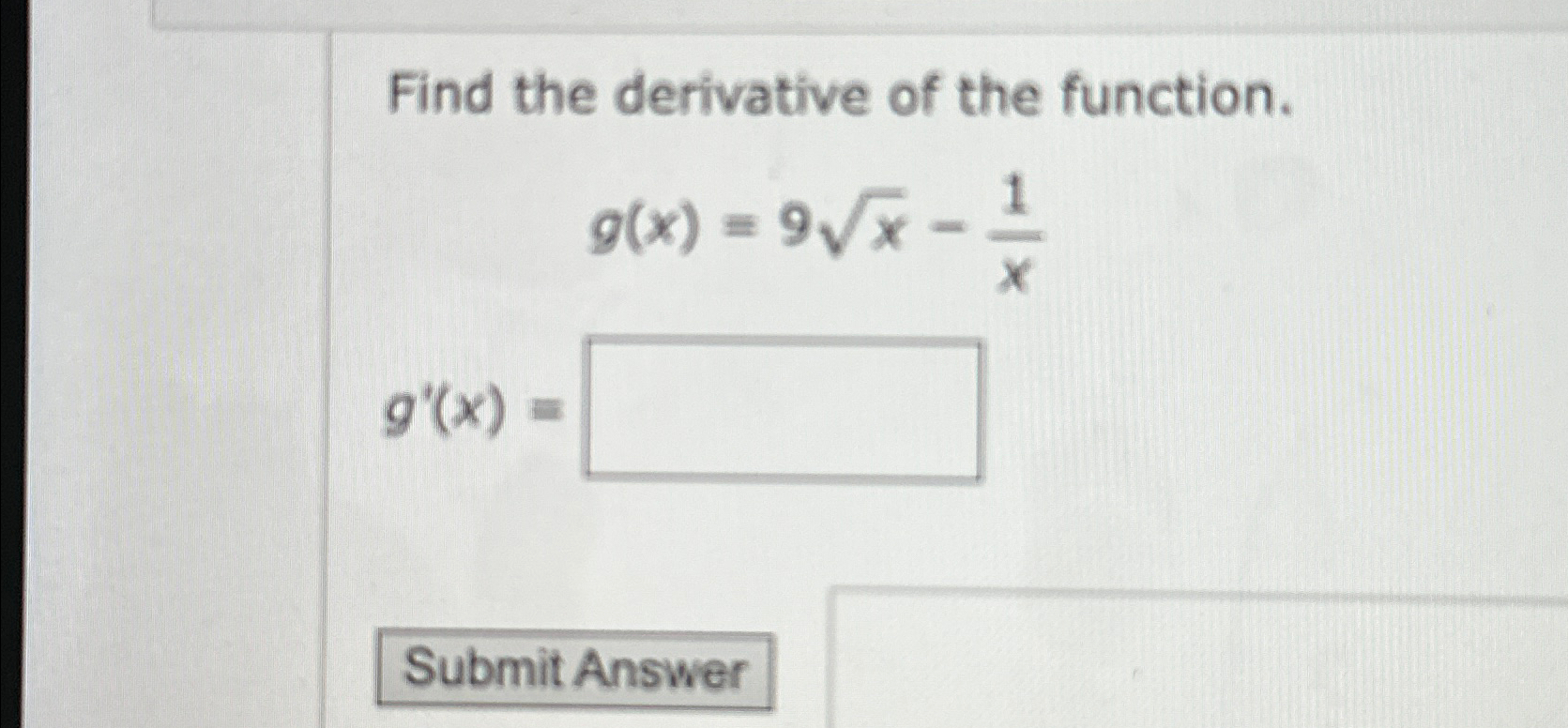Solved Find the derivative of the function.g(x)=9x2-1xg'(x)= | Chegg.com