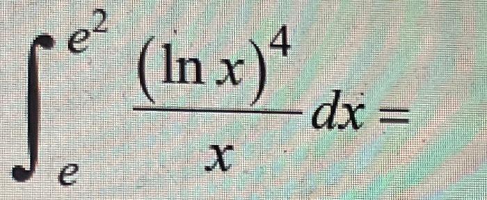 Solved ∫ee2x(lnx)4dx= | Chegg.com