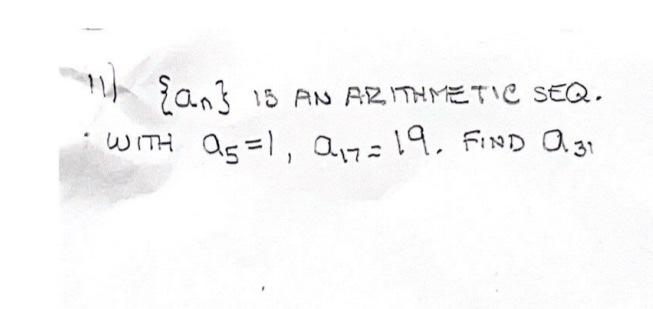 Solved {an} is AN ARITHMETIC SEQ. - wiTH a5=1,a17=19. FIND | Chegg.com