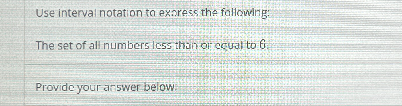 Solved Use interval notation to express the following:The | Chegg.com