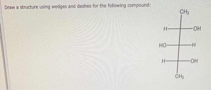 Solved Draw a structure using wedges and dashes for the | Chegg.com