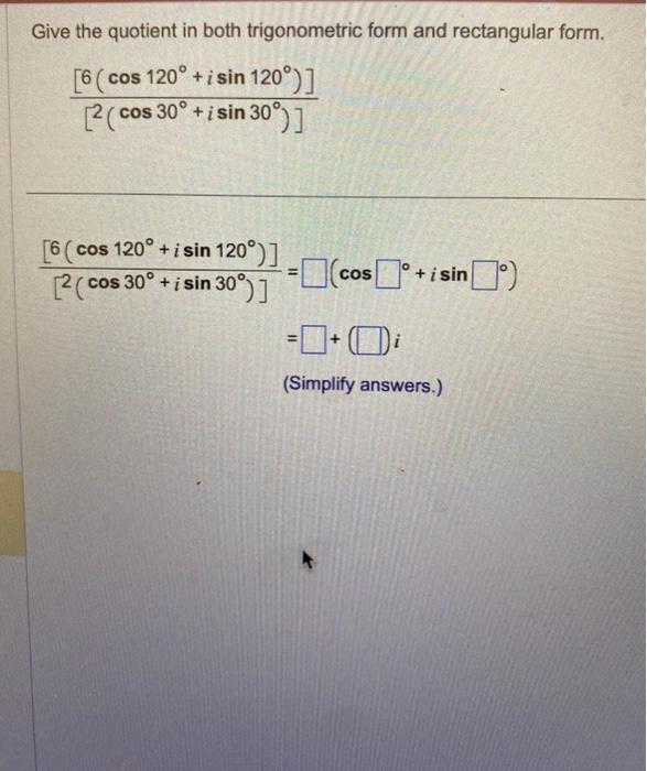 Solved Give the quotient in both trigonometric form and | Chegg.com