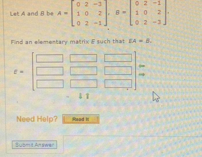 Solved Let A and B be A = 700 Find an elementary matrix E | Chegg.com