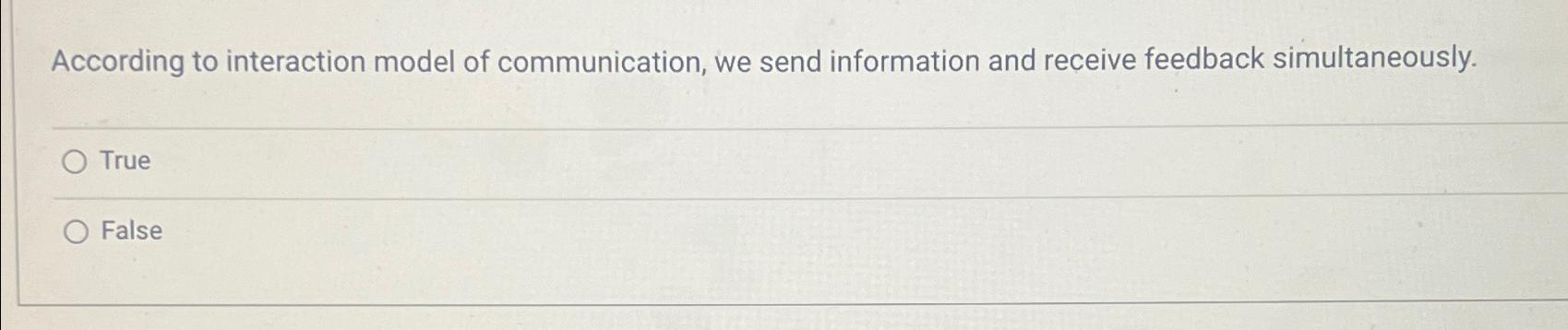 Solved According to interaction model of communication, we | Chegg.com