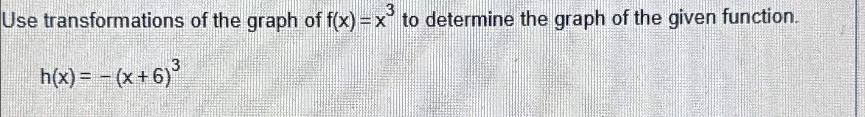 Solved Use transformations of the graph of f(x)=x3 ﻿to | Chegg.com