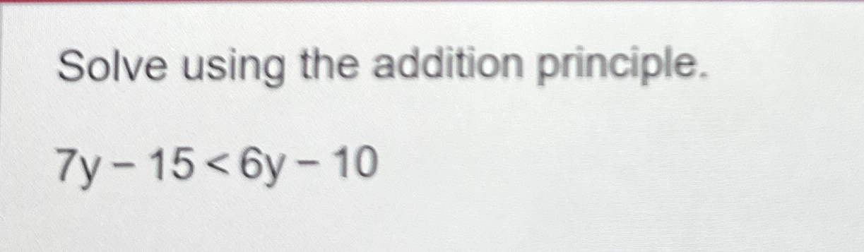 Solved Solve using the addition principle.7y-15