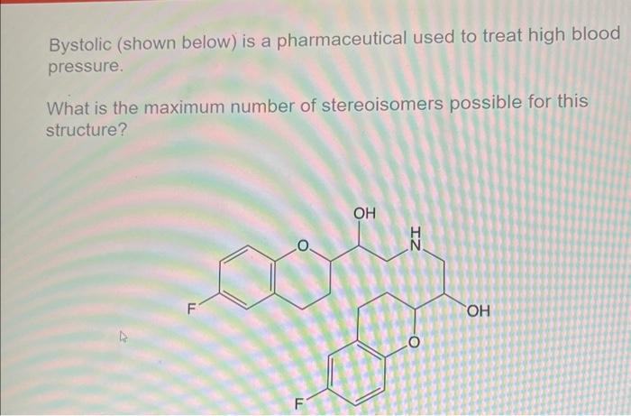 Solved Bystolic (shown below) is a pharmaceutical used to | Chegg.com