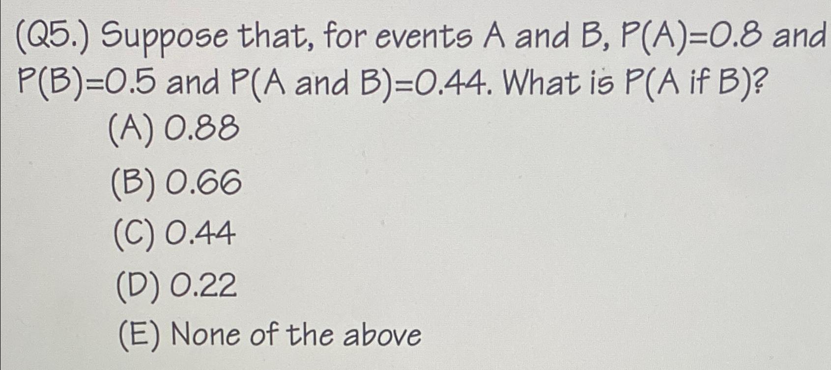 Solved (Q5.) ﻿Suppose that, for events A and B,P(A)=0.8 ﻿and | Chegg.com