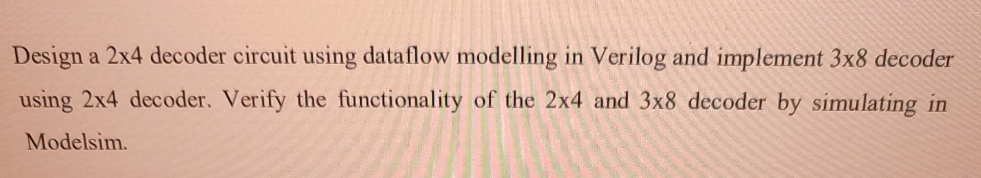 Solved Design A 2×4 Decoder Circuit Using Dataflow Modelling