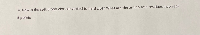 Solved 4. How is the soft blood clot converted to hard clot? | Chegg.com