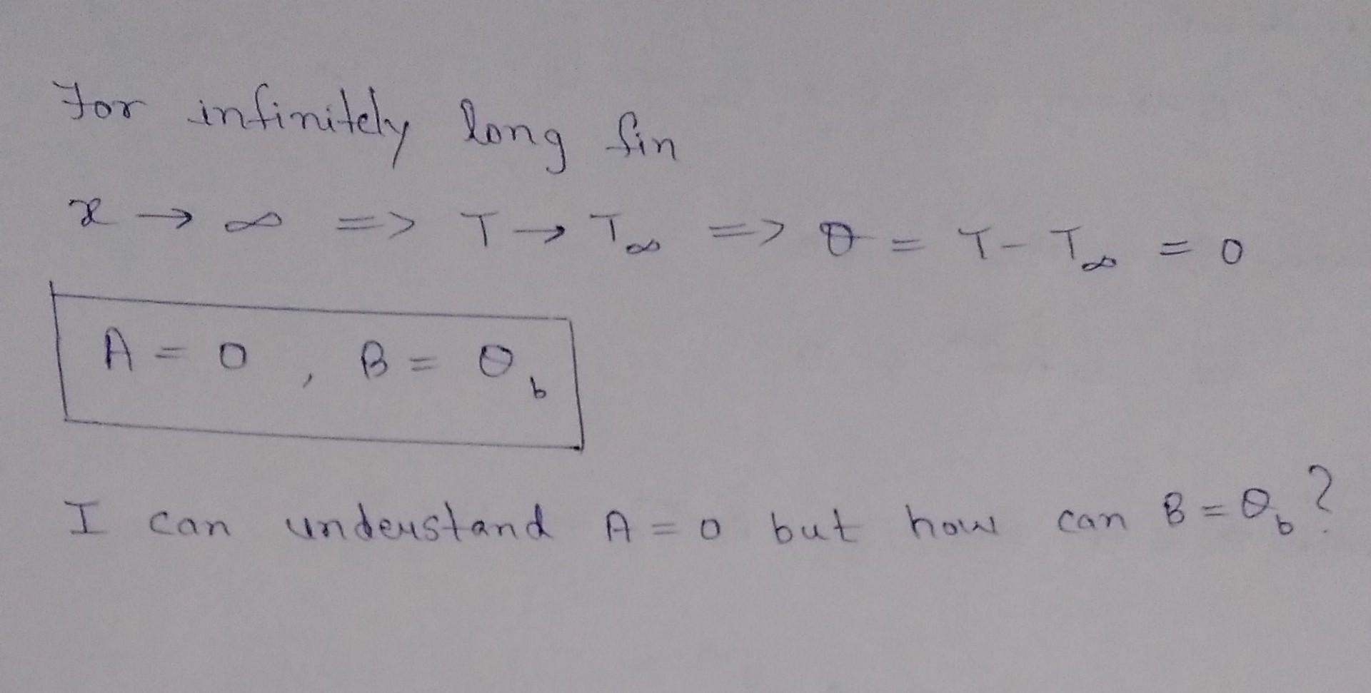 Solved For infinitely long fin x→∞⇒T→T∞⇒θ=T−T∞=0 A=0,B=θb I | Chegg.com