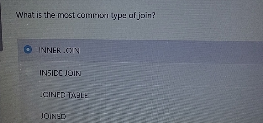 Solved What is the most common type of join?INNER JOININSIDE | Chegg.com