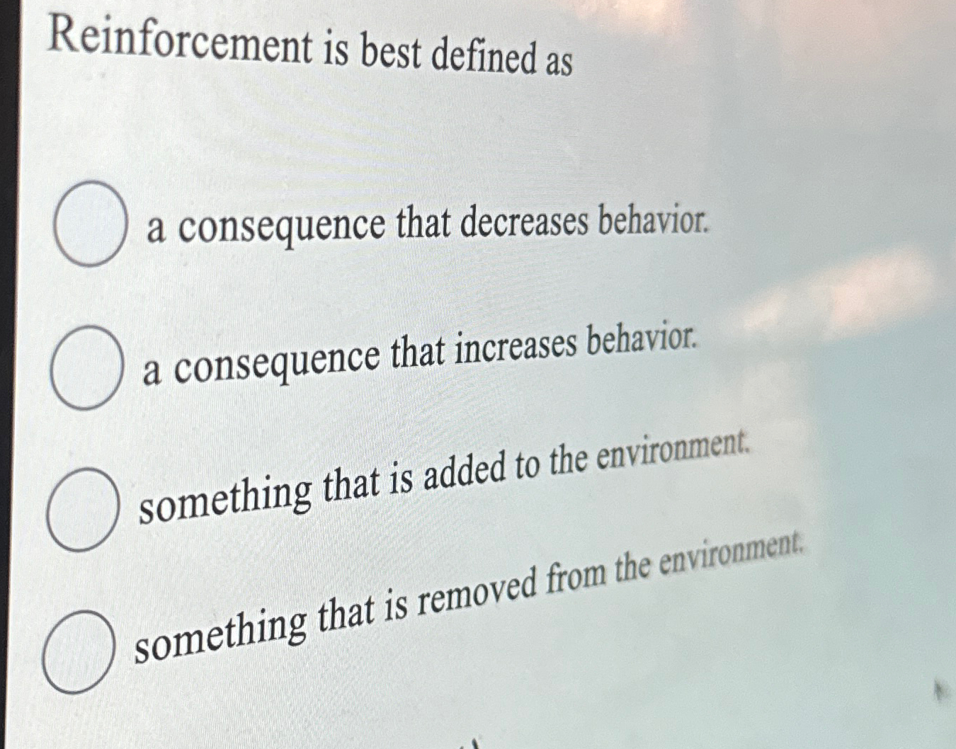 Solved Reinforcement is best defined as a consequence that | Chegg.com