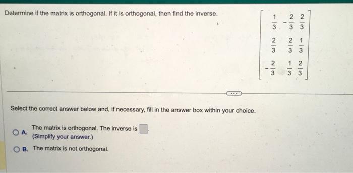 Solved Determine if the matrix is orthogonal. If it is | Chegg.com