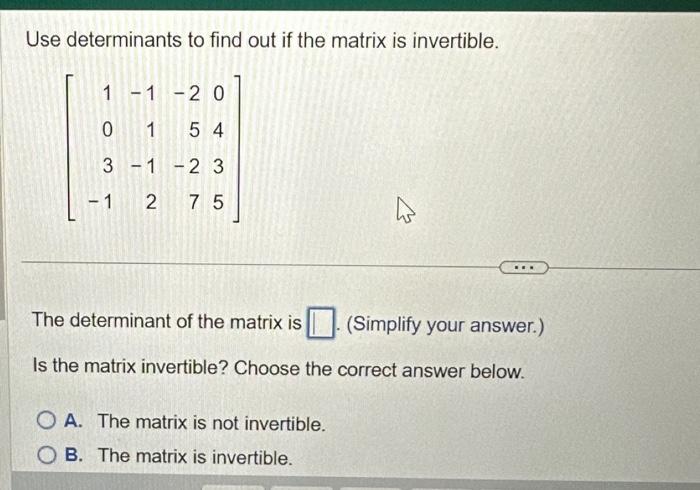 Solved Use determinants to find out if the matrix is | Chegg.com