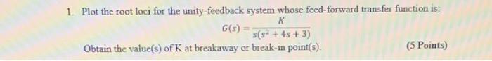 Solved Plot the root loci for the unity-feedback system | Chegg.com